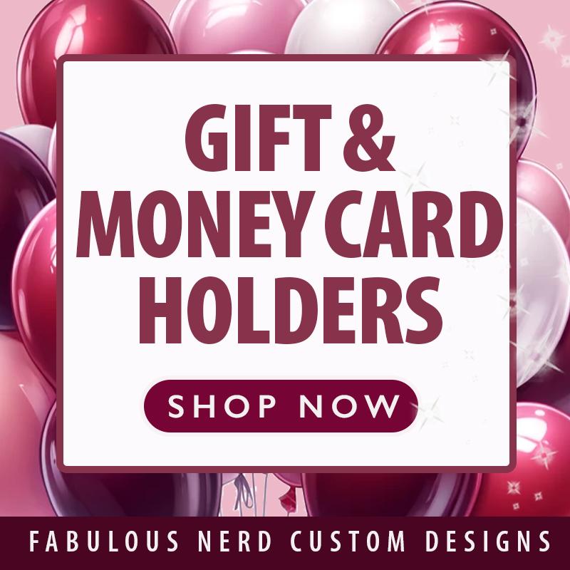 MONEY HOLDER CARDS – FABULOUS NERD - CREATIVE CUSTOM DESIGNS